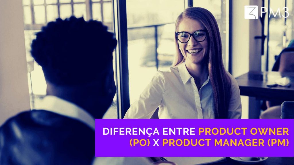 Diferença entre Product Manager (PM) e Product Owner (PO)